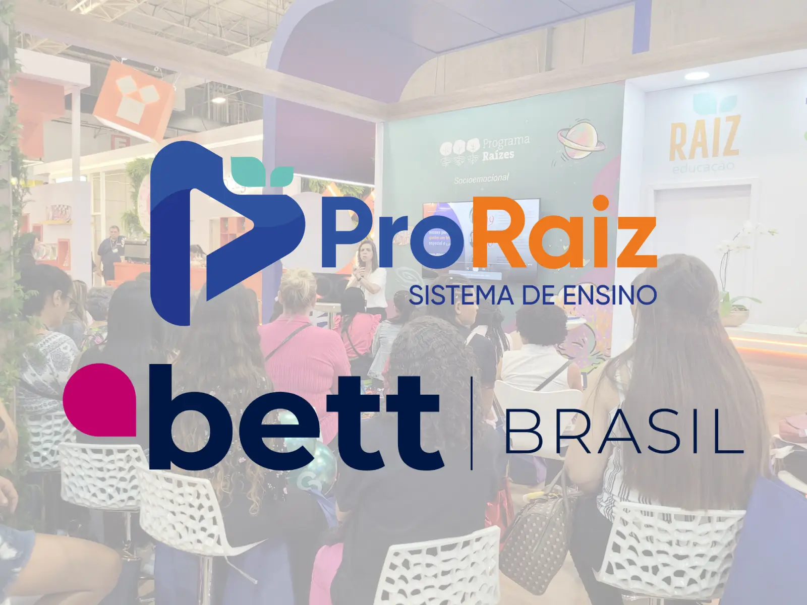 ProRaiz na Bett Brasil 2024 - ProRaiz